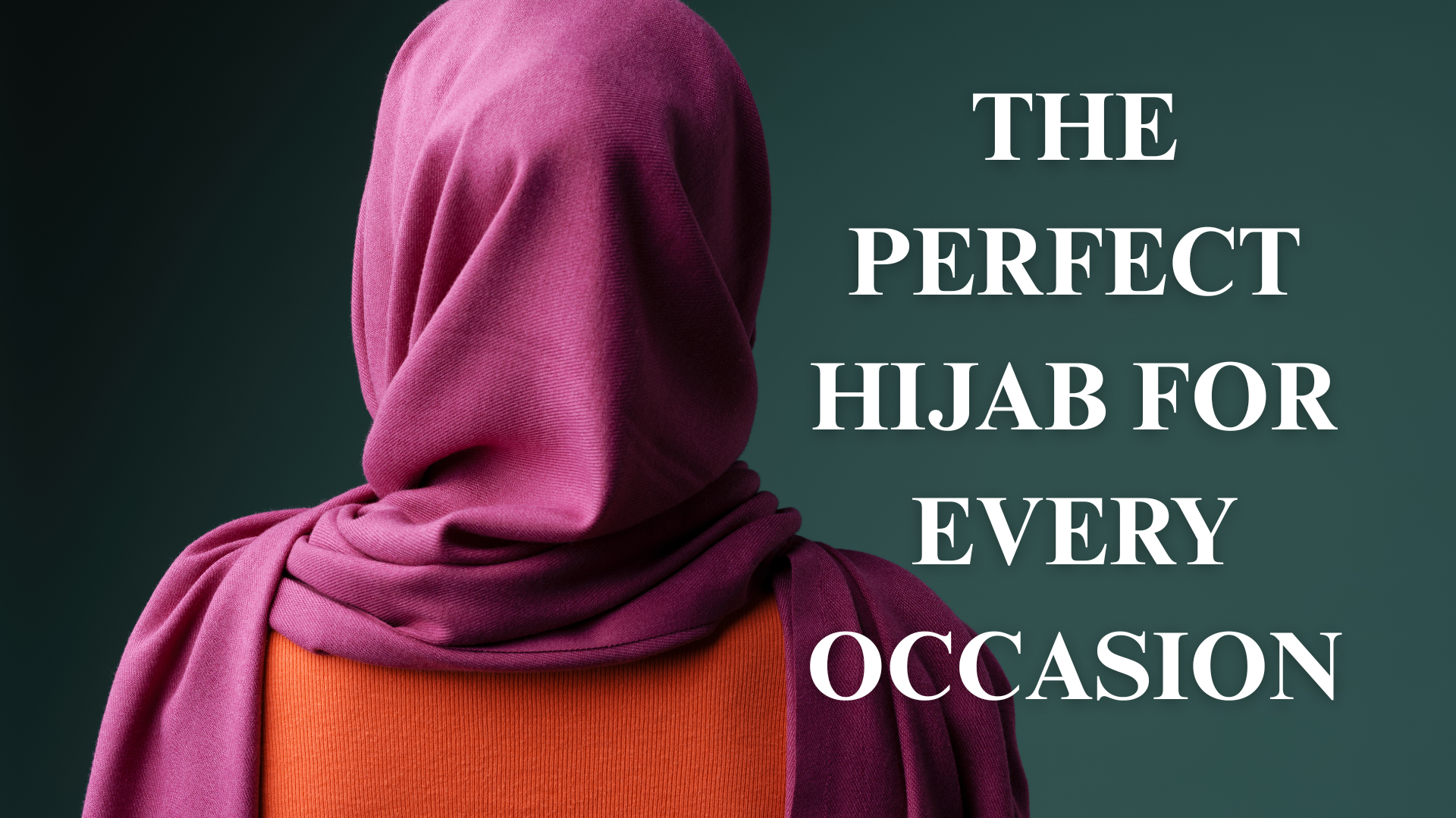 A Complete Guide to Choosing the Perfect Hijab for Every Occasion
